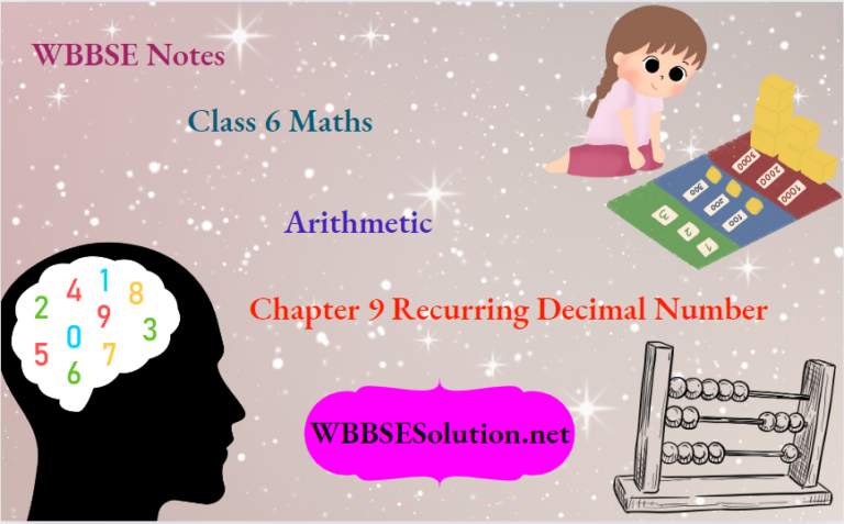 WBBSE Notes For Class 6 Maths Arithmetic Chapter 9 Recurring Decimal ...