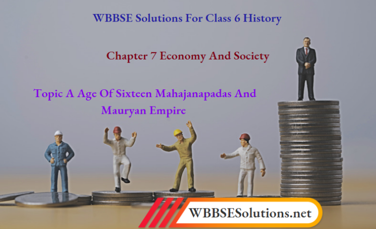 WBBSE Solutions For Class 6 History Chapter 7 Economy And Society Topic ...