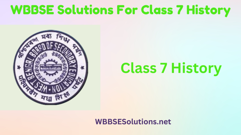 WBBSE Solutions For Class 7 History - WBBSE Solutions