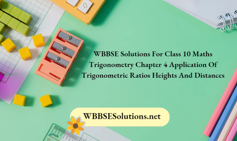 WBBSE Solutions For Class 10 Maths Trigonometry Chapter 4 Application ...