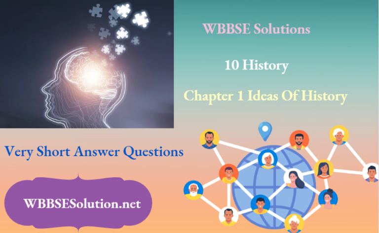 WBBSE Class 10 History Chapter 1 Ideas Of History Very Short Answer ...