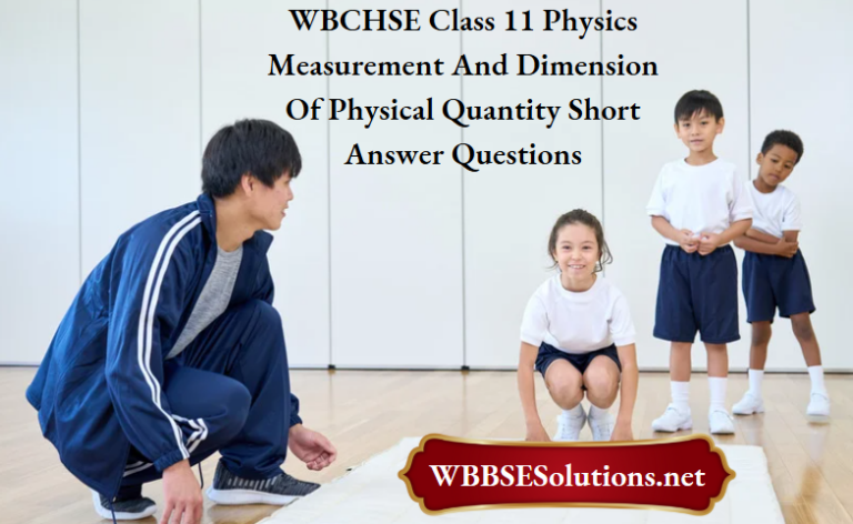 WBCHSE Class 11 Physics Measurement And Dimension Of Physical Quantity ...