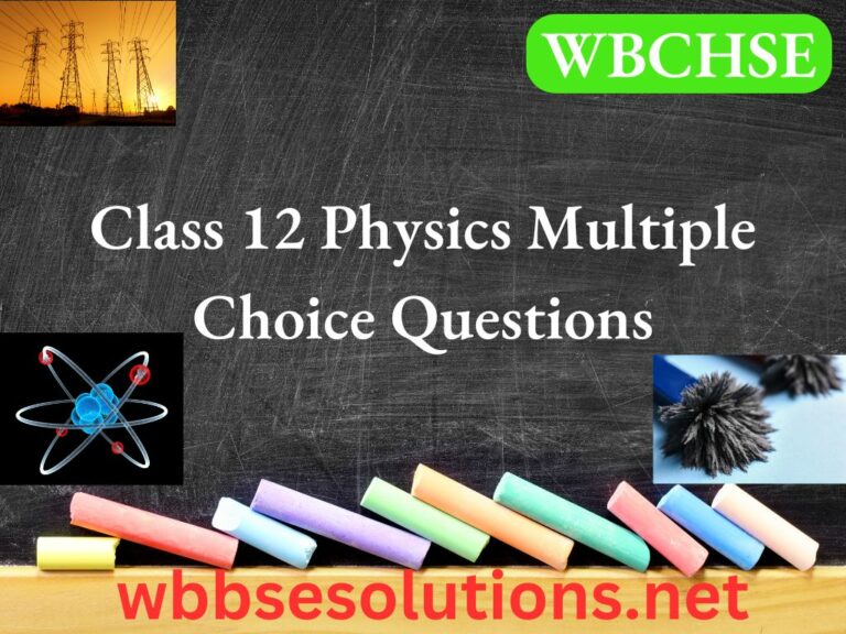 WBCHSE Class 12 Physics Multiple Choice Questions - WBBSE Solutions