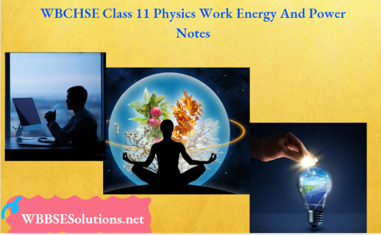 WBCHSE Class 11 Physics Work Energy And Power Notes - WBBSE Solutions