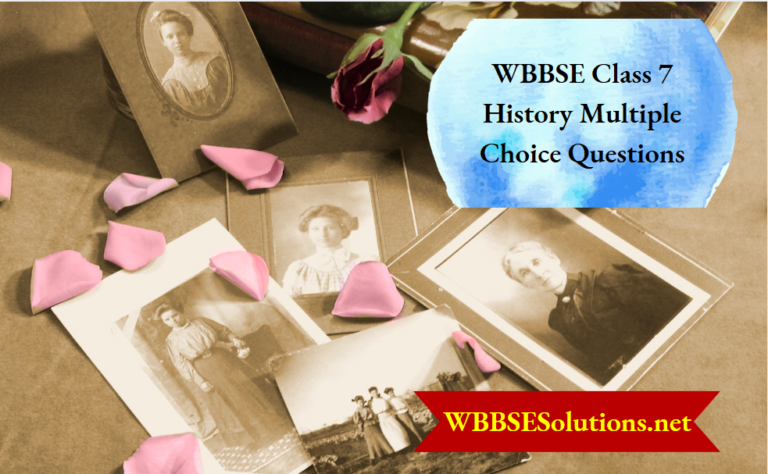 WBBSE Class 7 History Multiple Choice Questions - WBBSE Solutions
