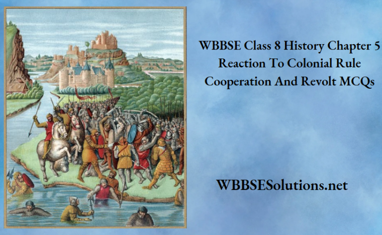 WBBSE Class 8 History Chapter 5 Reaction To Colonial Rule Cooperation ...